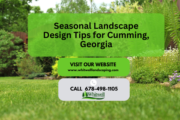 Seasonal Landscape Design Tips for Cumming, Georgia